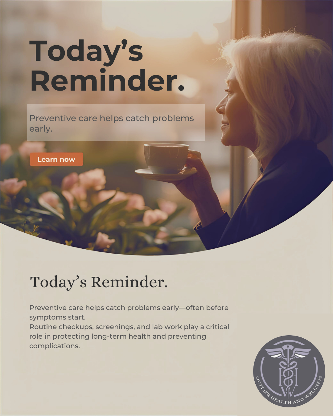 Today’s Reminder. Preventive care helps catch problems early.